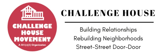 Challenge House – Building Relationships – Rebuilding Neighborhoods
